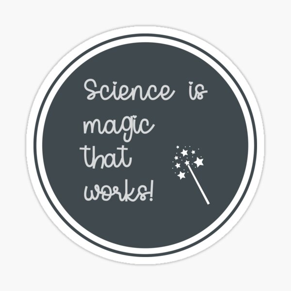 "Science is Magic that Works!" Sticker by heyitsclara | Redbubble