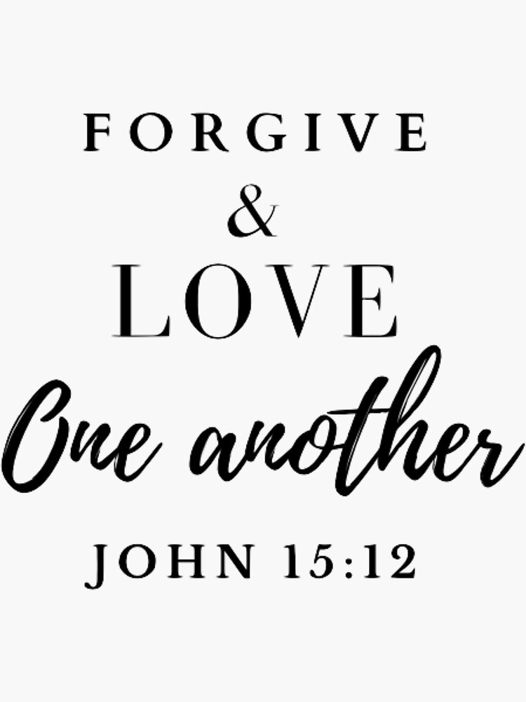 "Forgive and Love one another." Sticker for Sale by yyrom445 | Redbubble