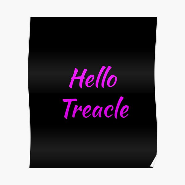 "Hello Treacle" Poster for Sale by Coolprints1 | Redbubble