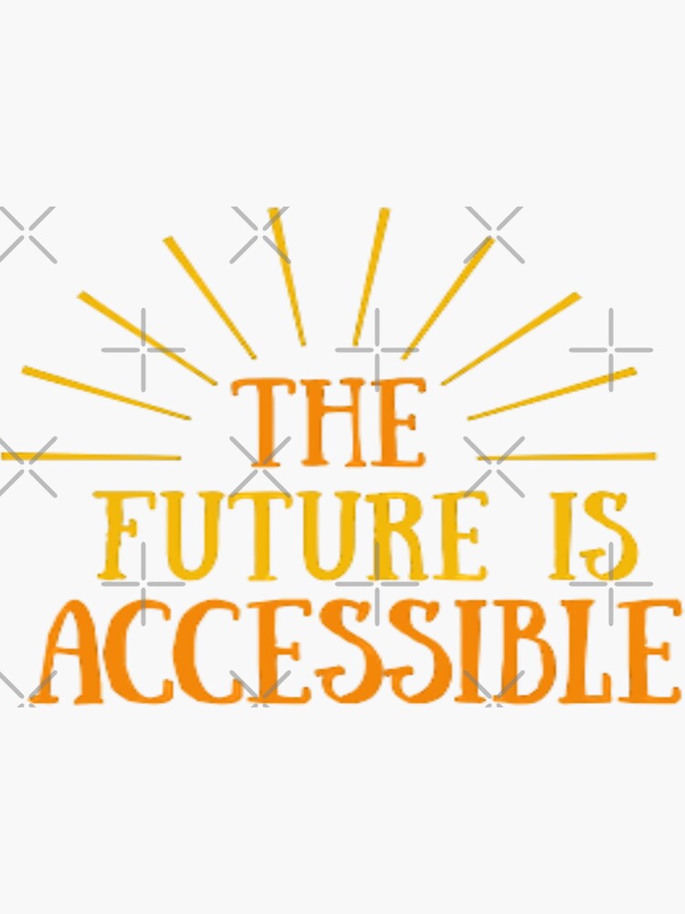 "The Future Is Accessible" Sticker for Sale by adityanik | Redbubble