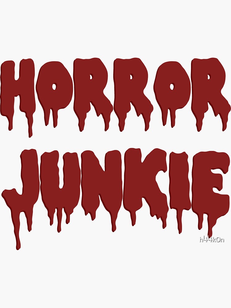 "Horror Junkie Movies Blood Macabre" Sticker for Sale by h44k0n | Redbubble
