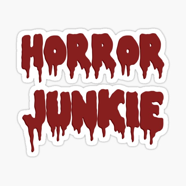 "Horror Junkie Movies Blood Macabre" Sticker for Sale by h44k0n | Redbubble