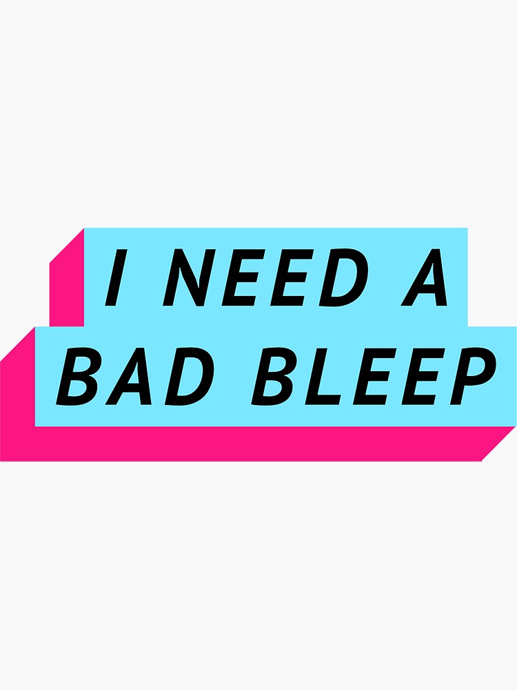 "I Need A Bad Bleep" Sticker for Sale by HHI-prints | Redbubble
