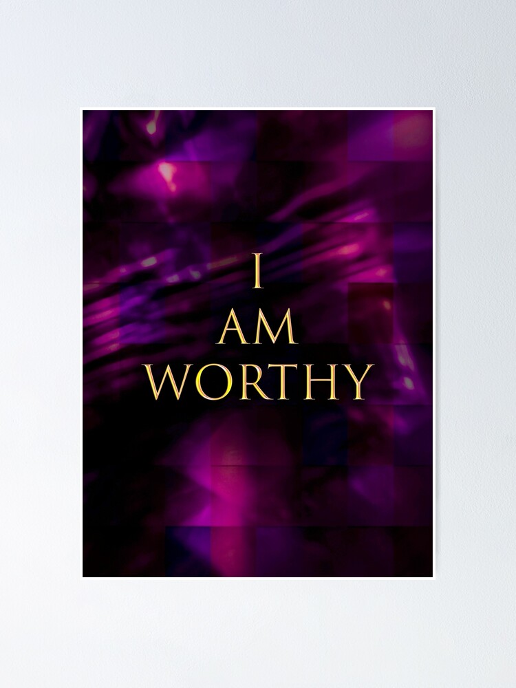 "I AM WORTHY | Self Love Affirmation Art by Alana Vera" Poster by ...