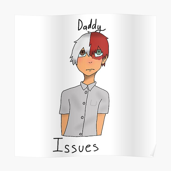 "Shoto Todoroki, Daddy Issues" Poster for Sale by 666frostwolf | Redbubble