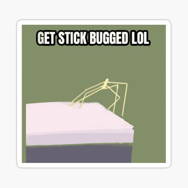 Get Stick Bugged Lol Sticker By Jsola Redbubble