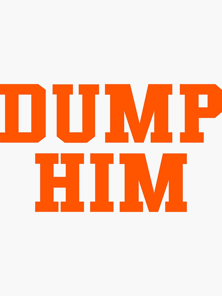 "Dump Him Meme" Sticker for Sale by AutonomousN | Redbubble