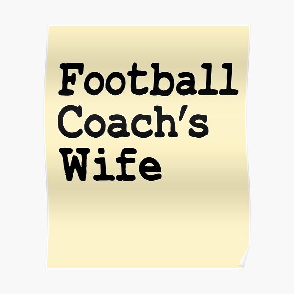 "Football Coach's Wife" Poster by STdesigns | Redbubble