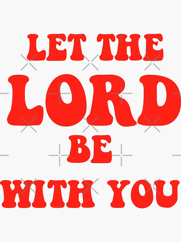 "Let the Lord be with you" Sticker by retroaesthetics | Redbubble