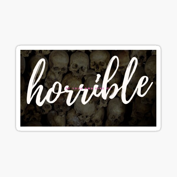 "horrible" Sticker for Sale by Persephhhxo | Redbubble