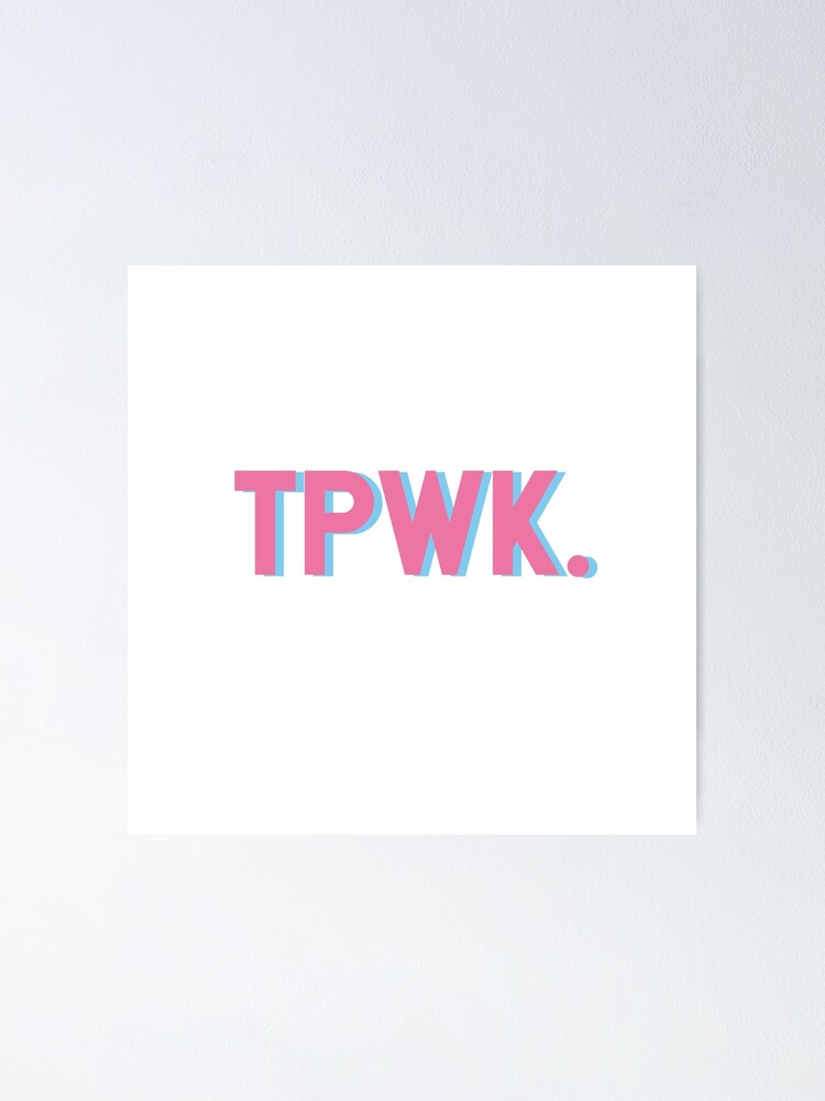 "TPWK" Poster for Sale by sandymdg | Redbubble