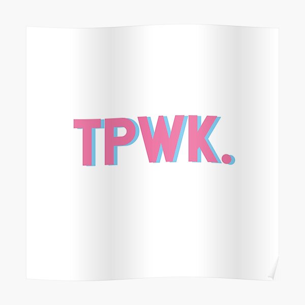 "TPWK" Poster for Sale by sandymdg | Redbubble