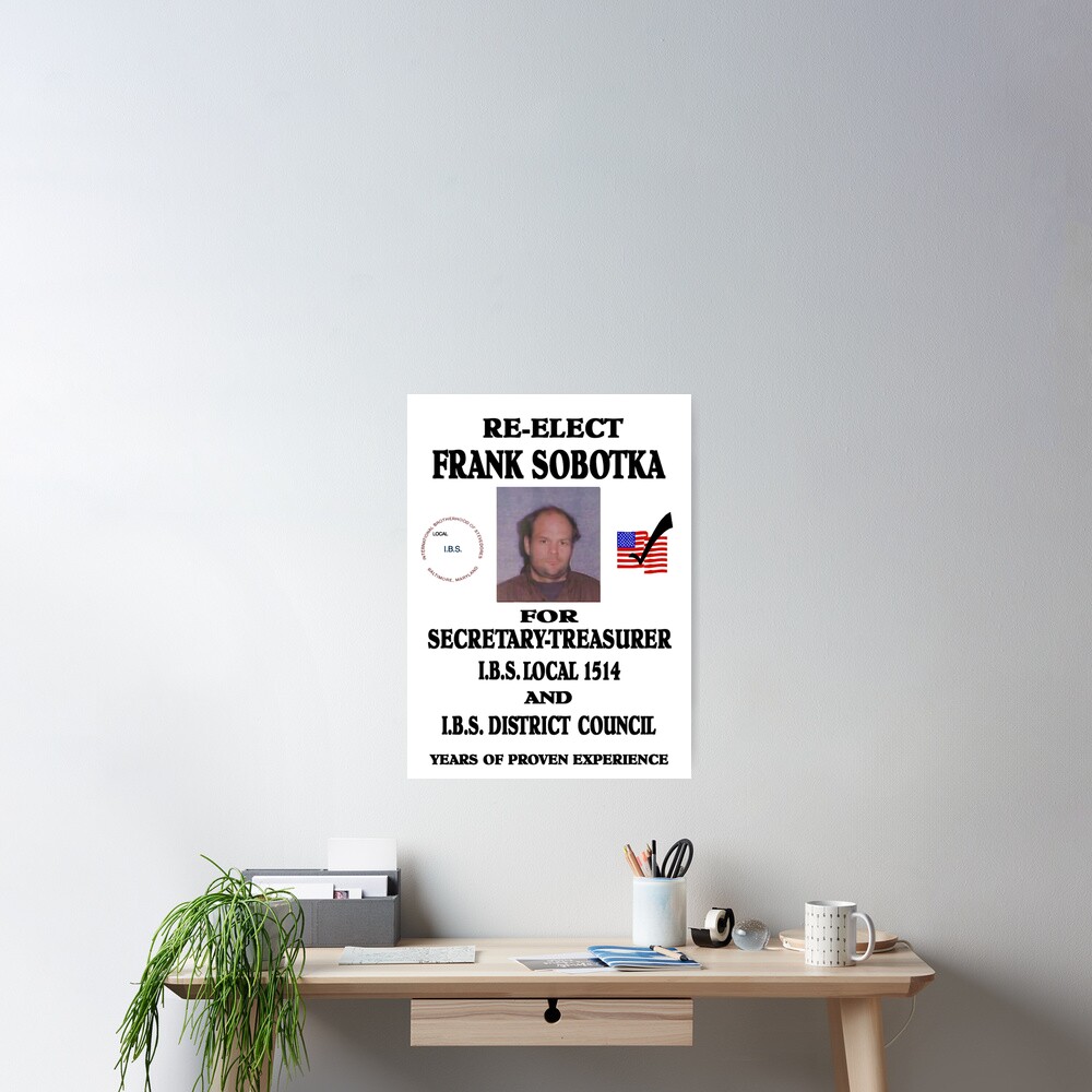 "Re-Elect Frank Sobotka" Poster for Sale by All-In-The-Game | Redbubble