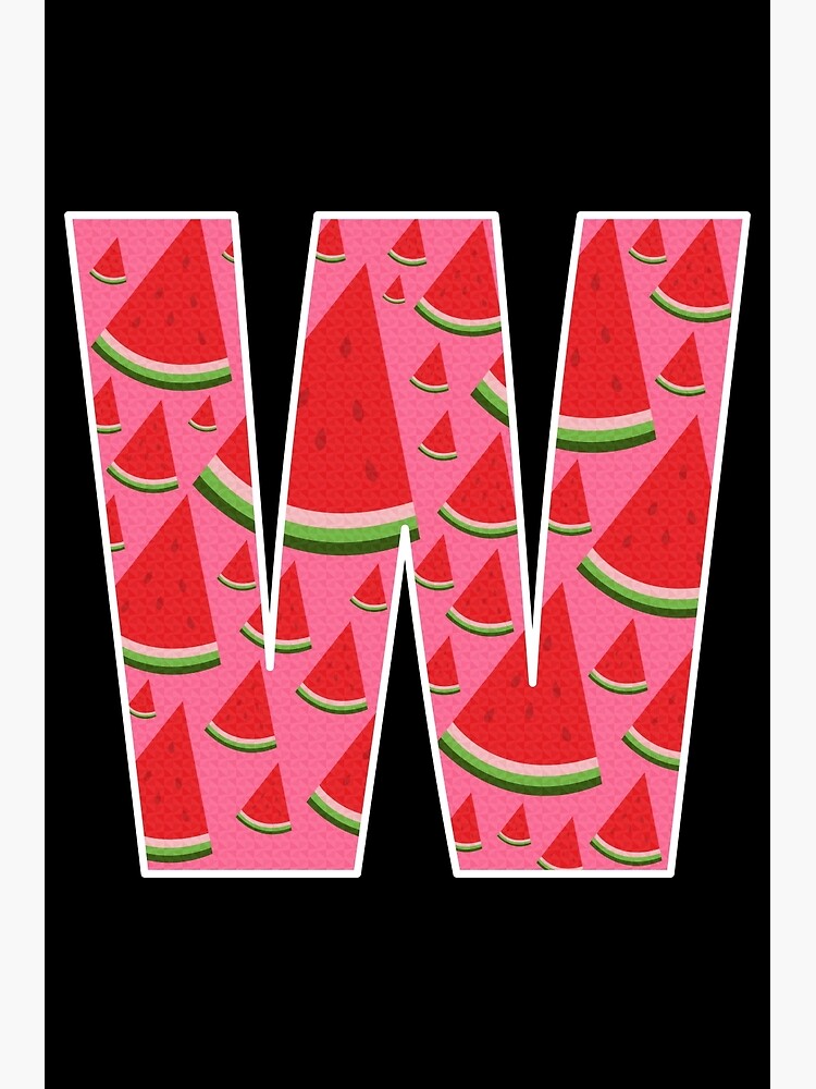 Watermelon Monogram Letter W Poster By Dylanxh Redbubble