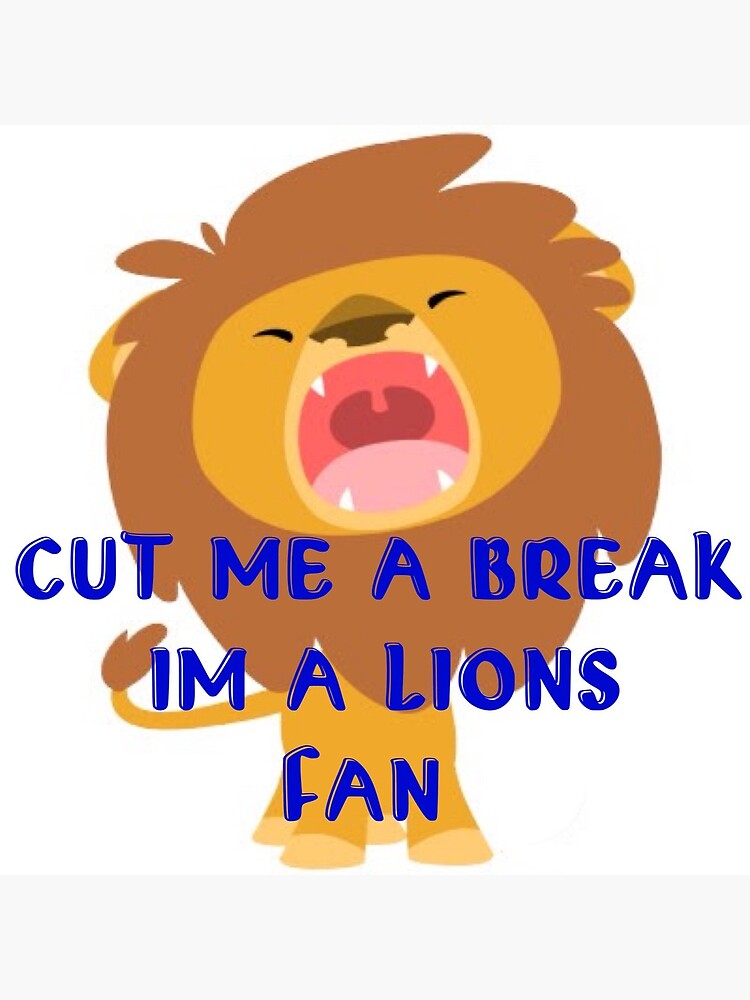"Cut Me a Break I'm a Lions Fan" Greeting Card for Sale by popular ...