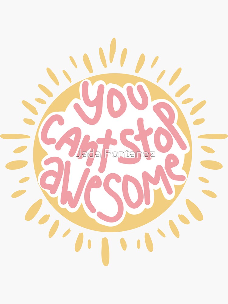 "You Can't Stop Awesome" Sticker for Sale by fontanezzz | Redbubble