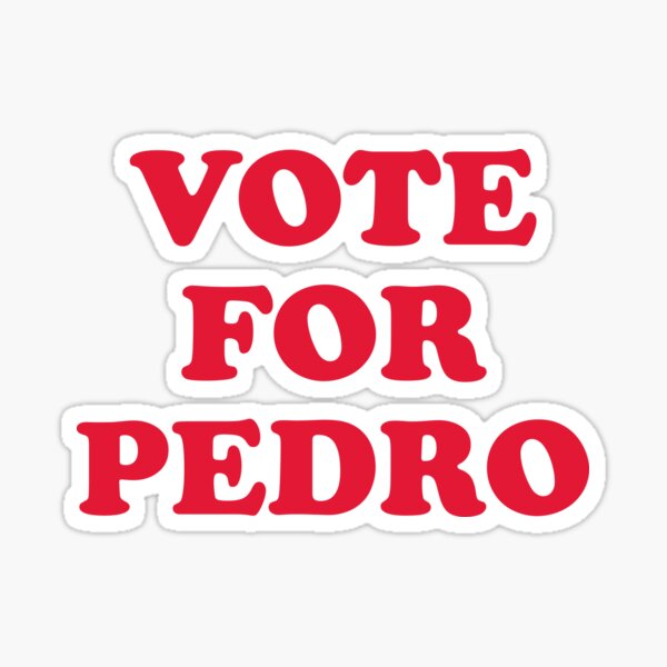 Vote For Pedro Stickers | Redbubble