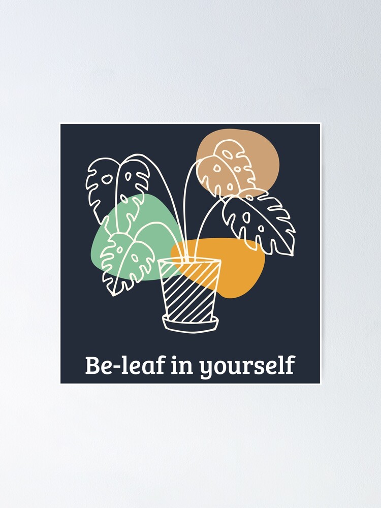 "Be Leaf In Yourself " Poster for Sale by sunilbelidon | Redbubble