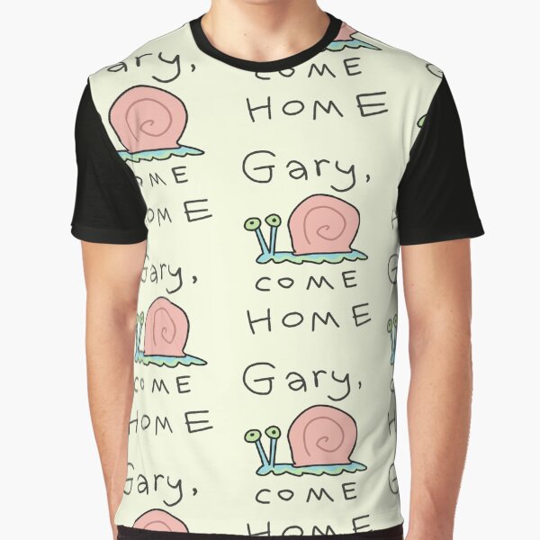 "Gary, come home!" T-shirt for Sale by KawaiiCallie | Redbubble ...