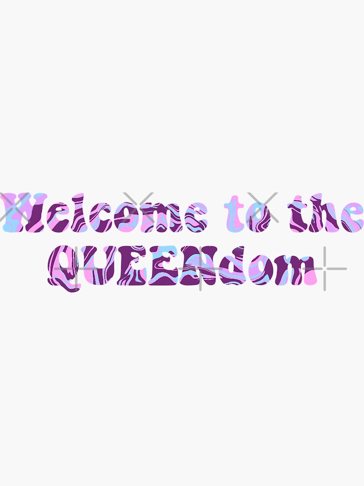 "Welcome to the QUEENdom " Sticker by prestonqueendom | Redbubble
