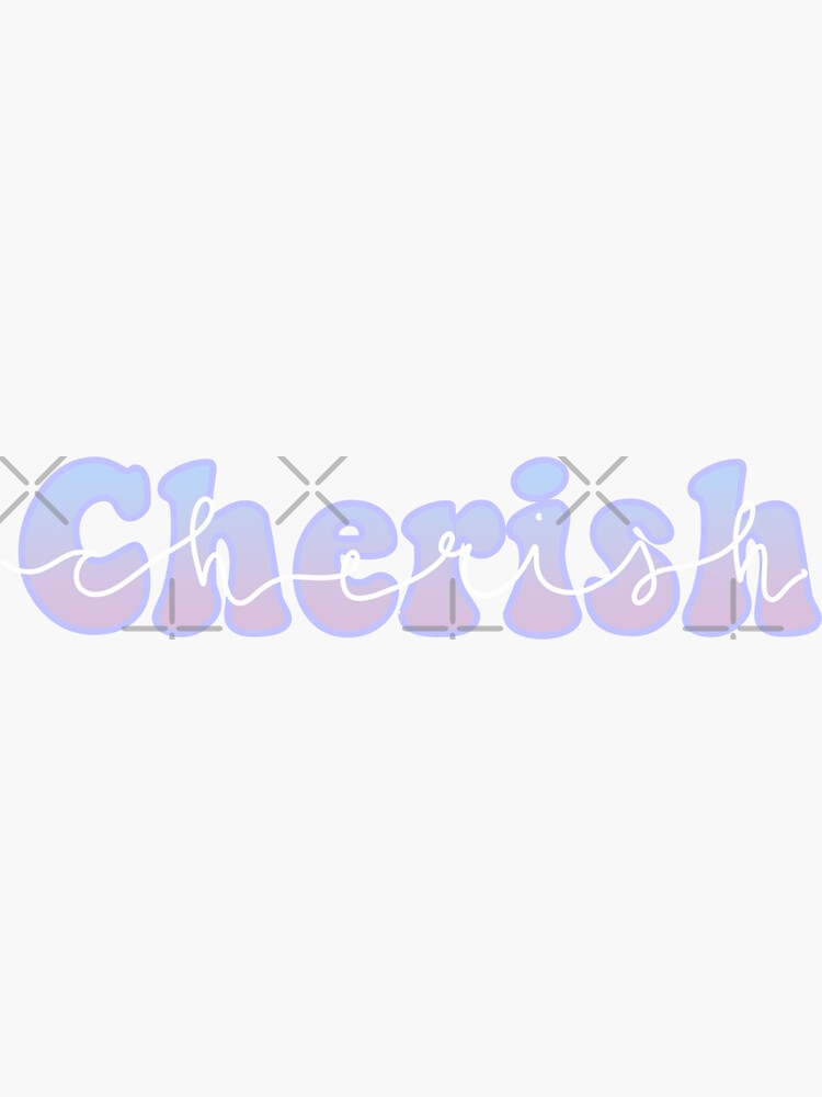 "Cherish custom" Sticker for Sale by chloemadesigns | Redbubble