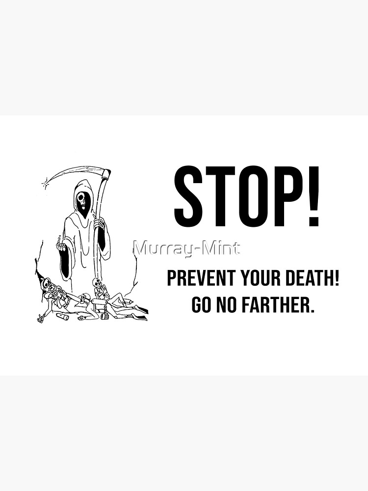 "STOP! GO NO FARTHER" Poster by Murray-Mint | Redbubble