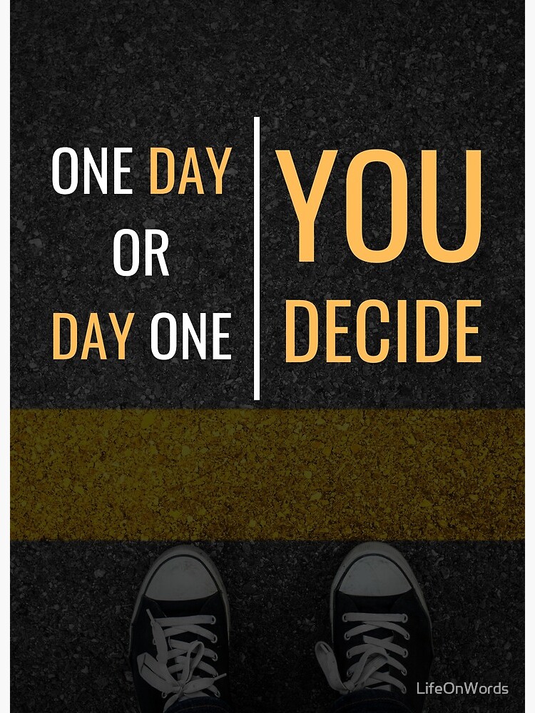 "One Day or Day One - Inspirational Quote" Art Board Print for Sale by ...