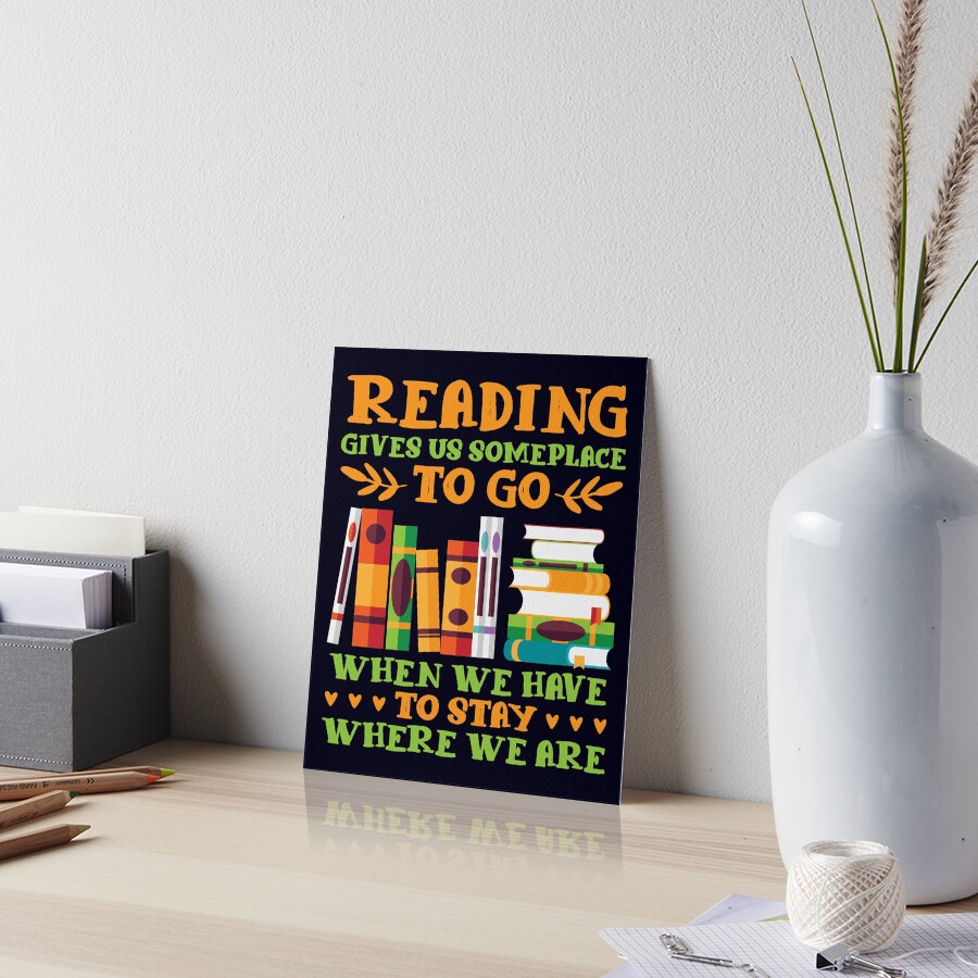 "Reading gives us someplace to go Book Reader" Poster for Sale by mmos ...