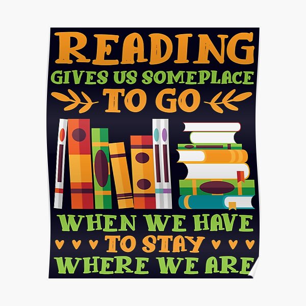 "Reading gives us someplace to go Book Reader" Poster for Sale by mmos ...
