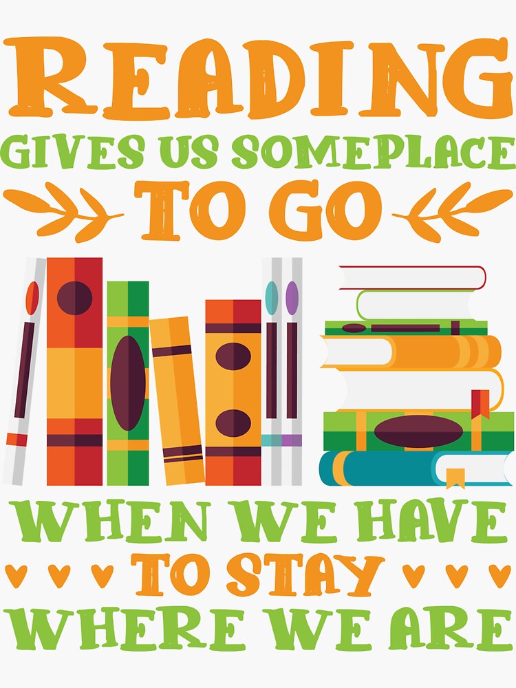"Reading gives us someplace to go Book Reader" Sticker for Sale by mmos ...