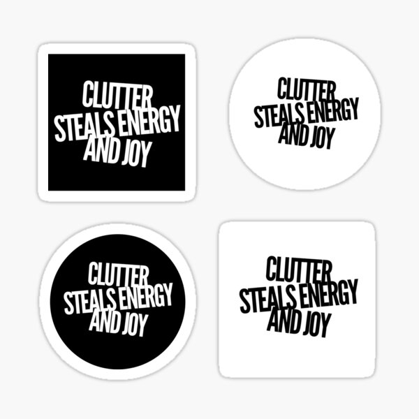 "Clutter Steals Energy and Joy" Sticker for Sale by Myuzique | Redbubble