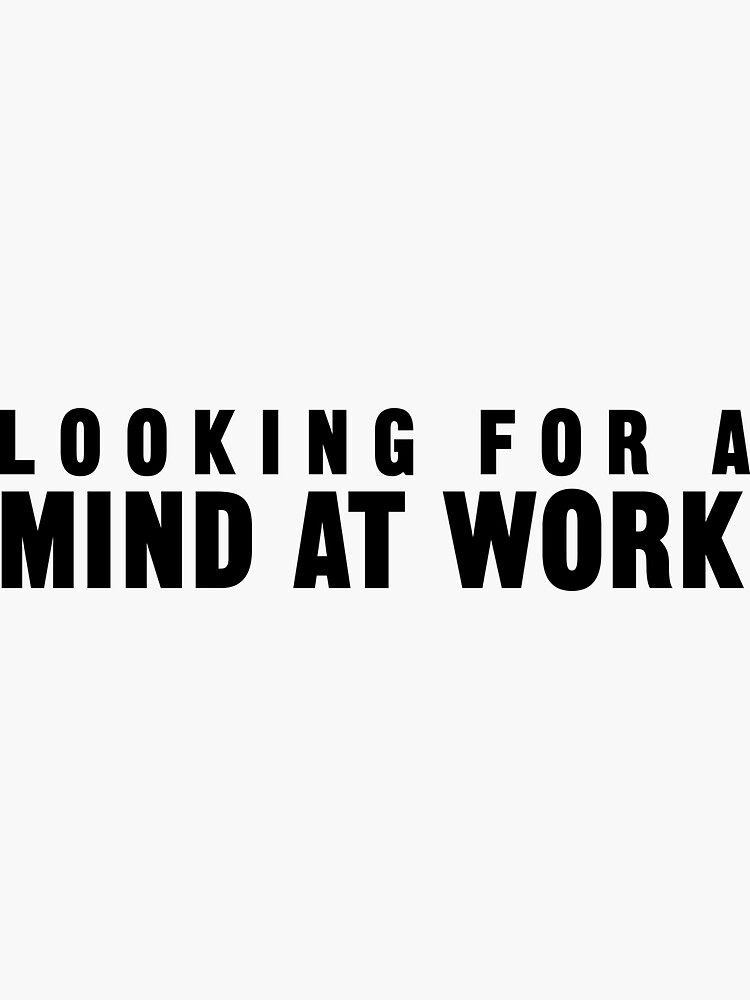 "Looking for a Mind at Work" Sticker for Sale by 42AndAHalf | Redbubble