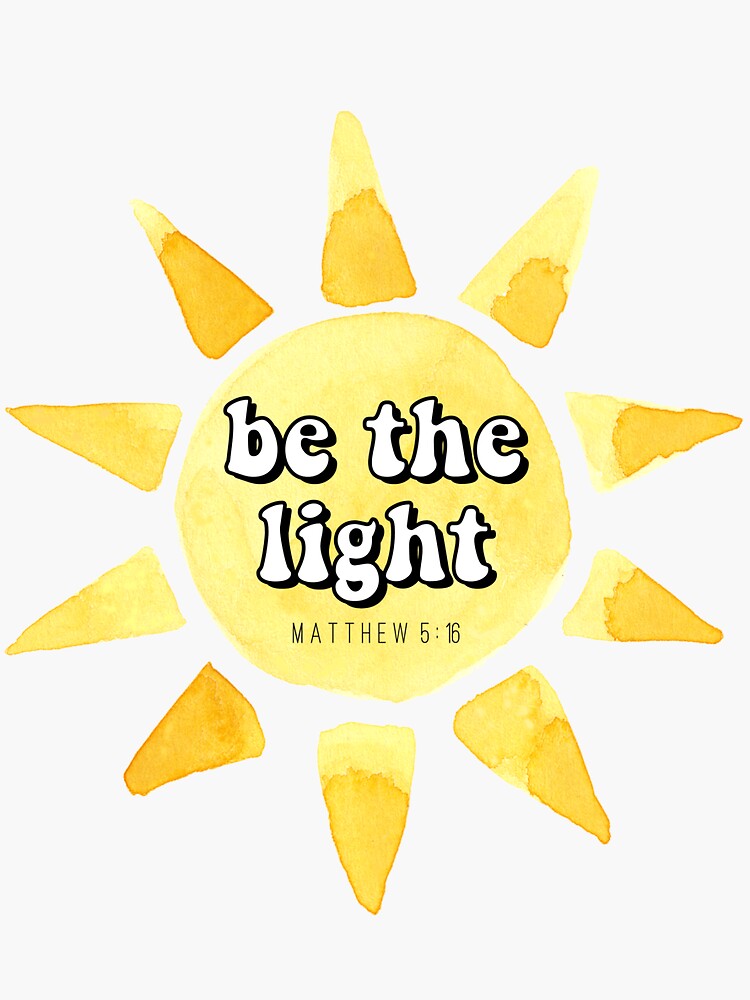 "Be The Light" Sticker for Sale by walk-by-faith | Redbubble