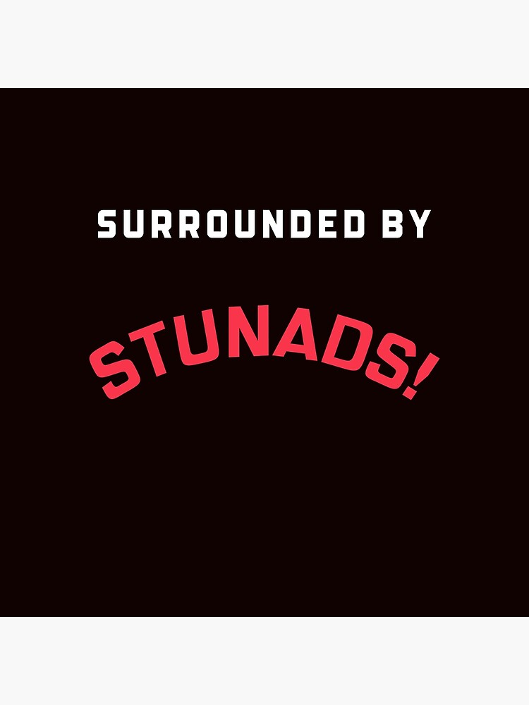 "Surrounded by Stunads!" Poster for Sale by Italian-Store | Redbubble