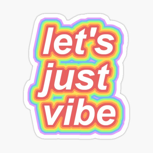 "Rainbow Let's Just Vibe " Sticker for Sale by vegantoaster | Redbubble
