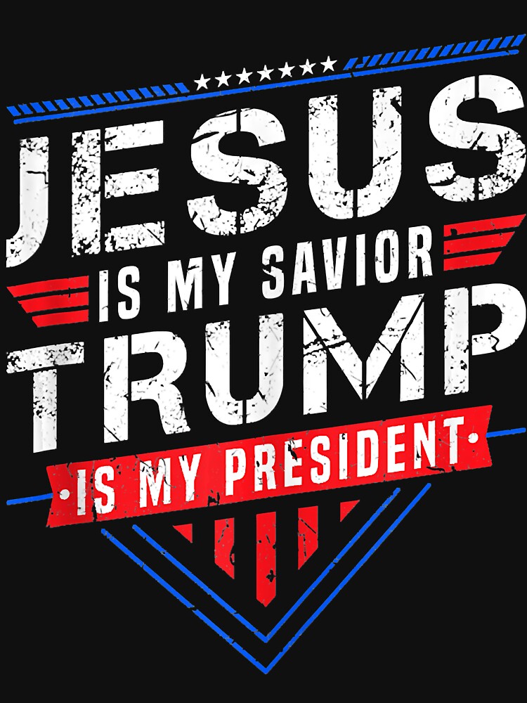"Jesus Is My Saviour Trump Is My President Donald Trump" T-shirt for ...