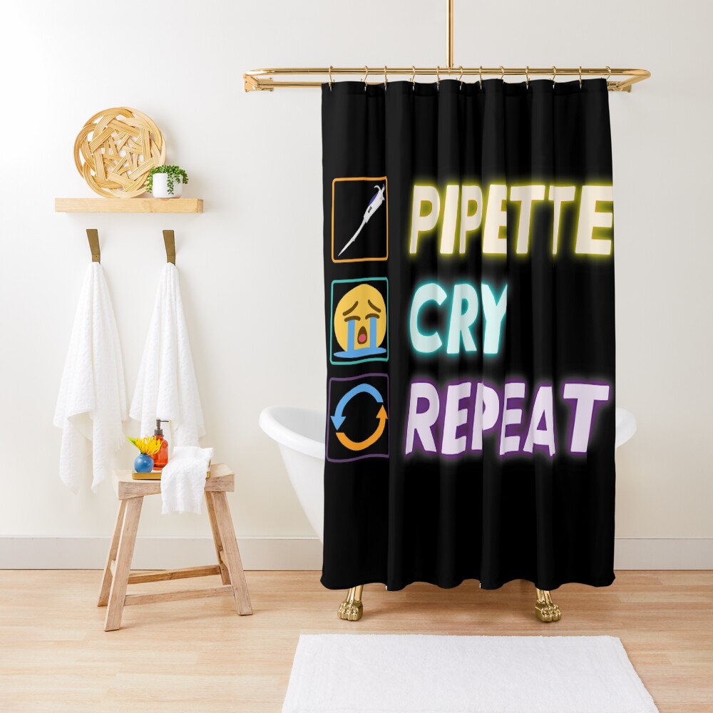 "PIPETTE CRY REPEAT PCR Funny Science Lab Biotech Teachers" Shower ...