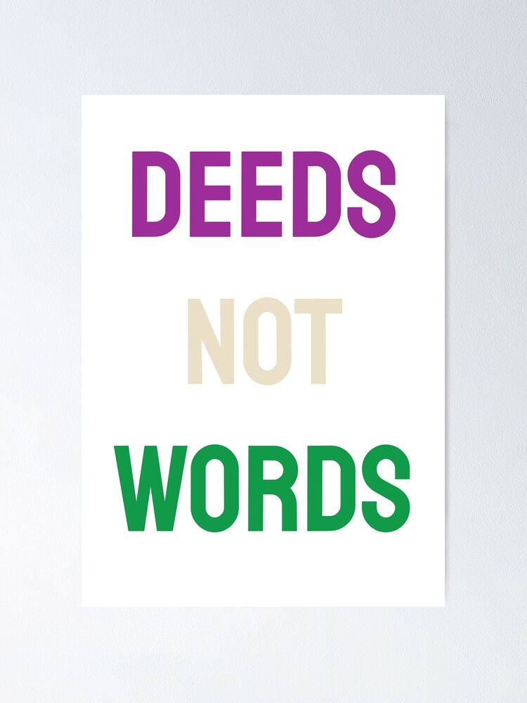 "Deeds Not Words" Poster for Sale by isobelcough | Redbubble
