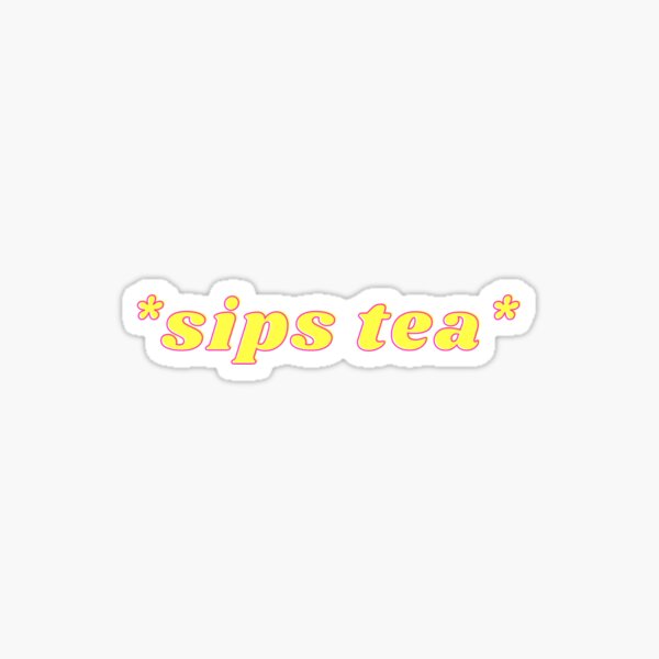 "Sips tea" Sticker by littlehapa | Redbubble