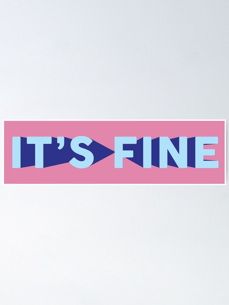 "It's Fine - Everything Is Fine" Poster for Sale by csaphier | Redbubble