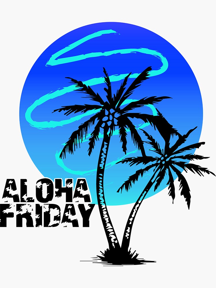 "Aloha Friday Palms Friday Weekend Summer Blue Sky" Sticker for Sale by ...