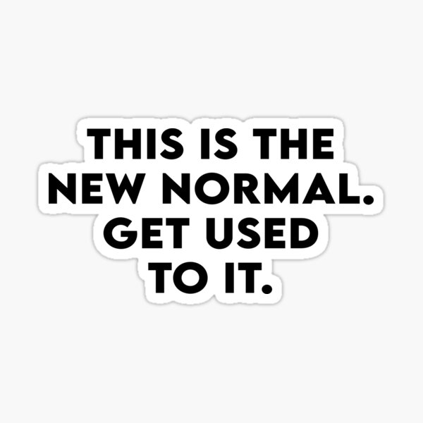 "the new normal" Sticker for Sale by O-M-G | Redbubble