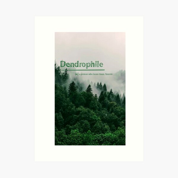 Dendrophile Art Prints | Redbubble