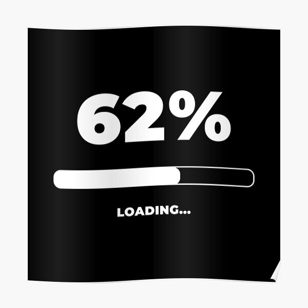 "Still loading" Poster for Sale by Drop-Creations | Redbubble