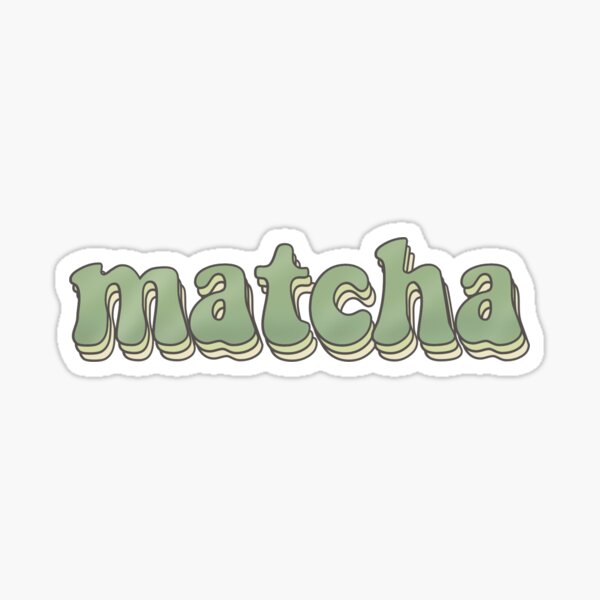 "matcha" Sticker for Sale by tophsnumber1fan | Redbubble