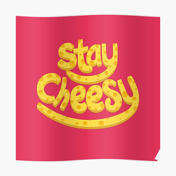 "Stay Cheesy" Poster by wordquirk | Redbubble