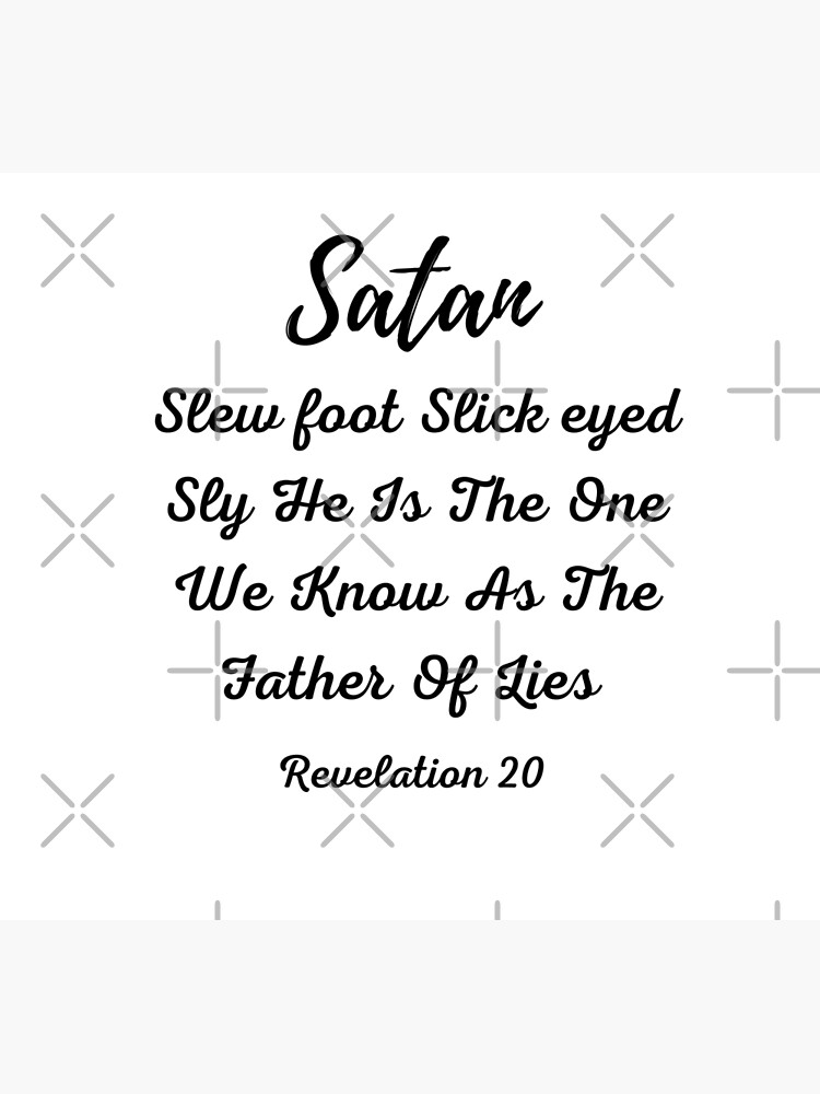 "Satan is a defeated Foe he lies were ever he goes" Poster for Sale by ...