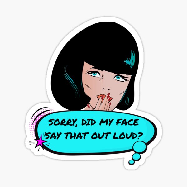 "Sorry, did my face say that out loud?" Sticker for Sale by Mom-Life ...