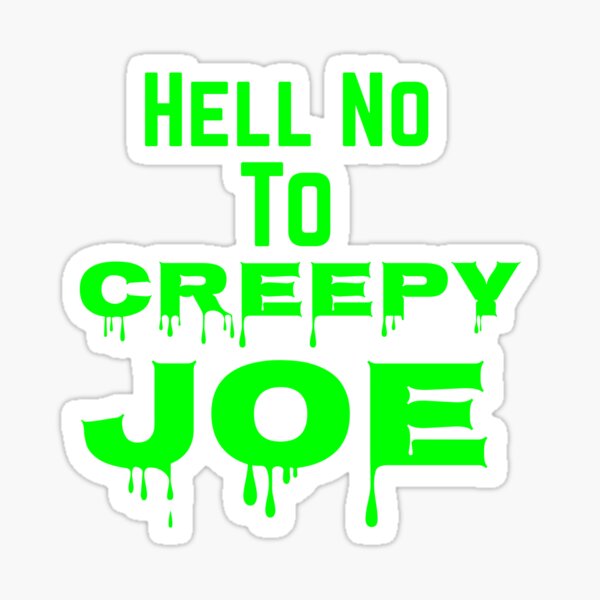 "Hell no to creepy Joe" Sticker for Sale by TheRightStorm | Redbubble