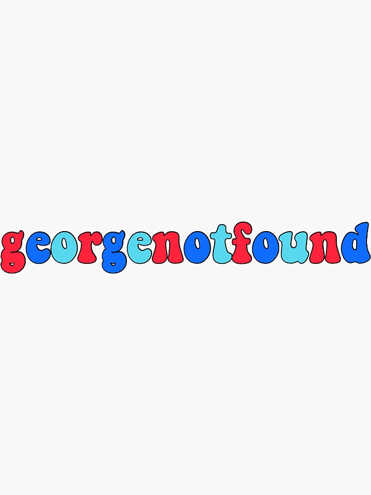 "george not found " Sticker for Sale by elliesbubble | Redbubble